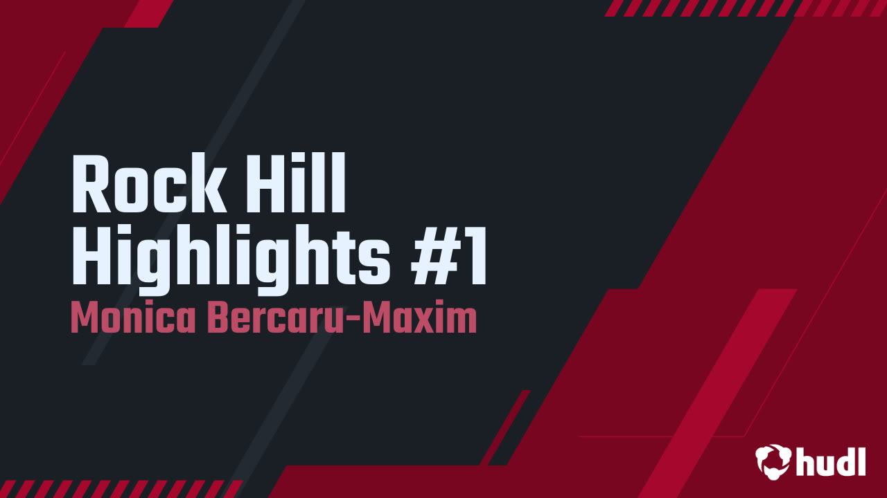 Rock Hill Highlights #1 - Monica Bercaru-Maxim highlights - Hudl