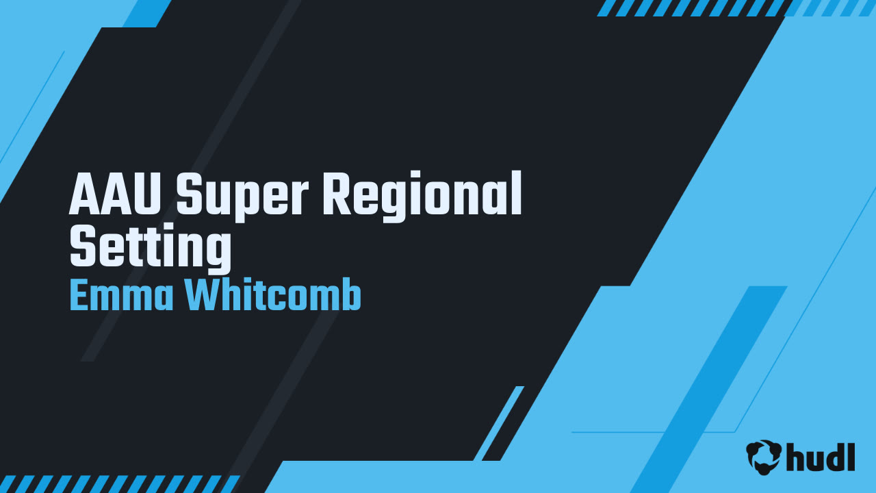 AAU Super Regional Setting - Emma Whitcomb highlights - Hudl