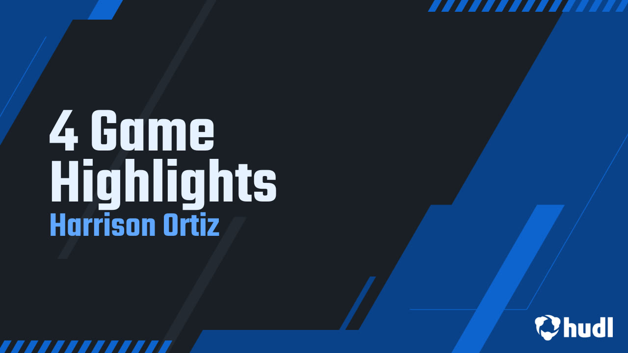 4 Game Highlights - Harrison Ortiz highlights - Hudl