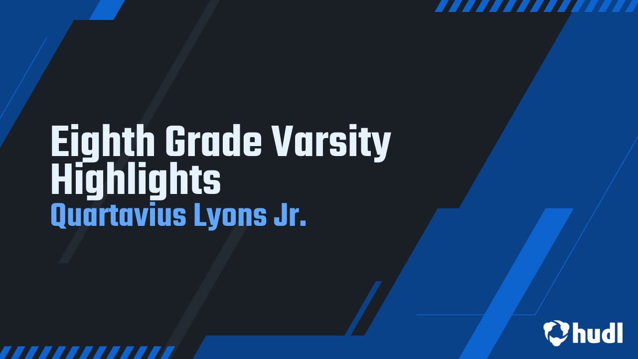 Eighth Grade Varsity Highlights - Quartavius Lyons Jr. highlights - Hudl