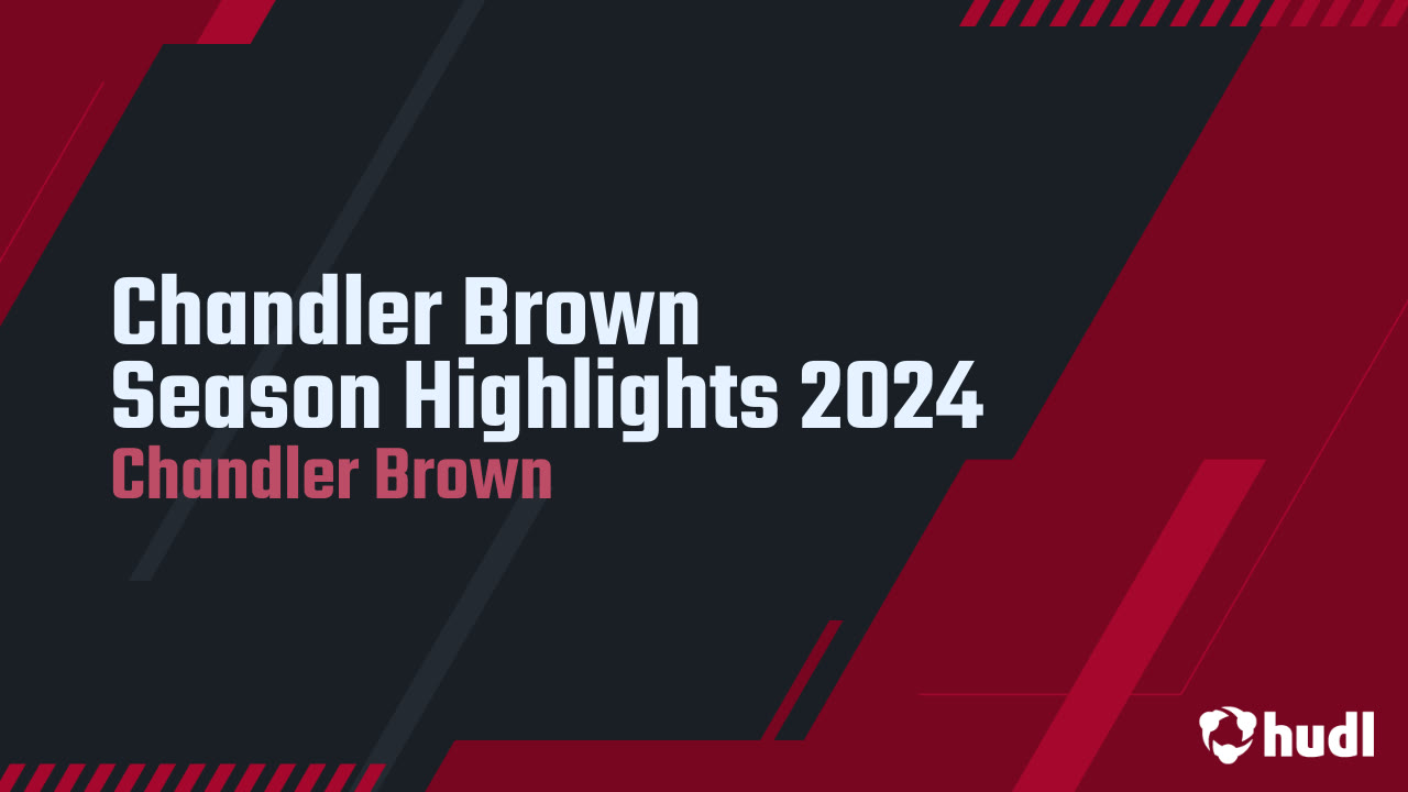 Chandler Brown Season Highlights 2024 - Chandler Brown highlights - Hudl