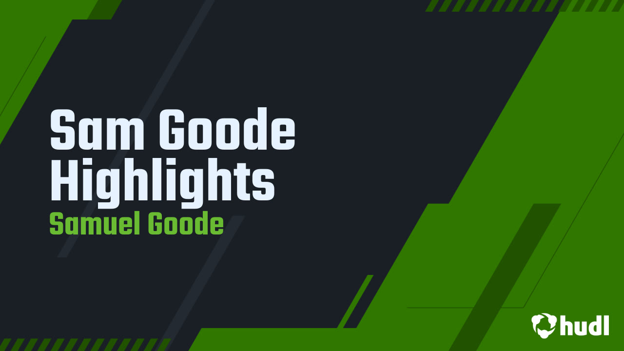 Sam Goode Highlights - Samuel Goode highlights - Hudl
