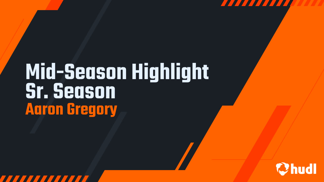 Mid-Season Highlight Sr. Season - Aaron Gregory highlights - Hudl