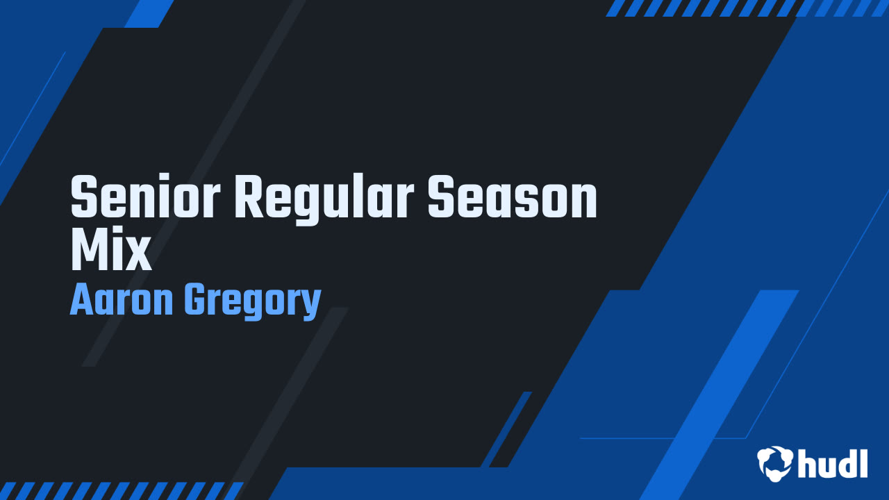 Senior Regular Season Mix - Aaron Gregory highlights - Hudl