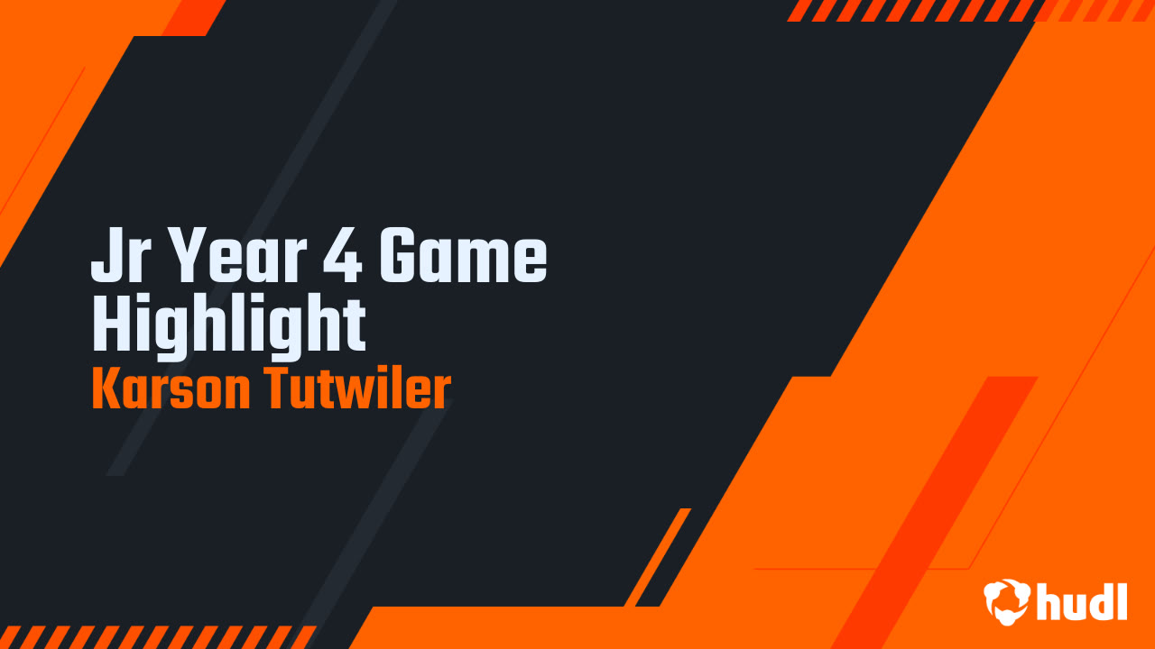 Jr Year 4 Game Highlight - Karson Tutwiler highlights - Hudl