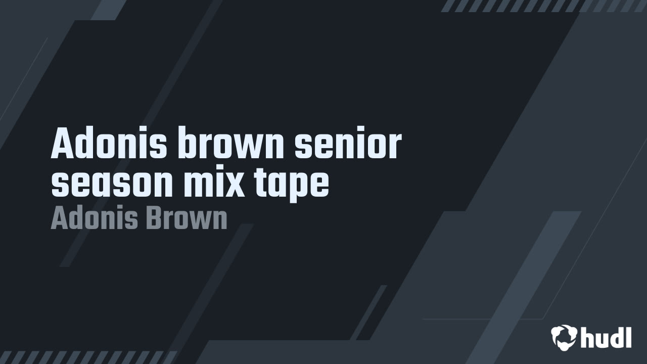 Adonis brown senior season mix tape - Adonis Brown highlights - Hudl