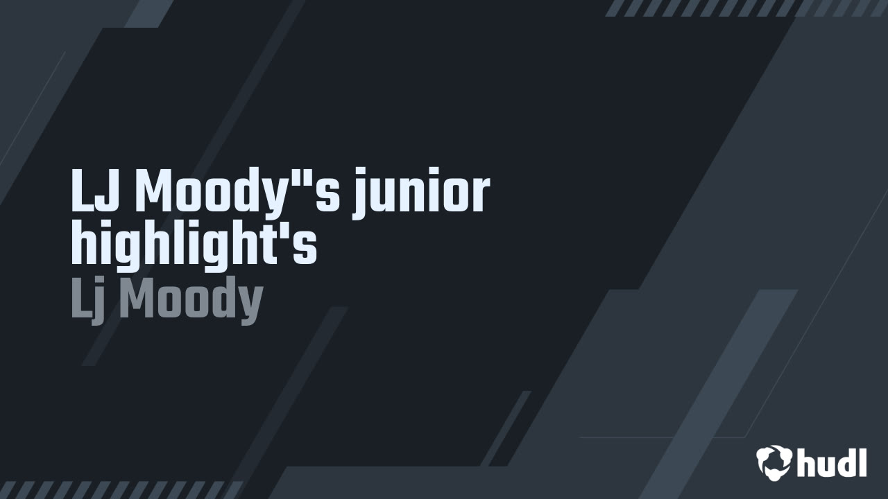 LJ Moody"s junior highlight's - Lj Moody highlights - Hudl
