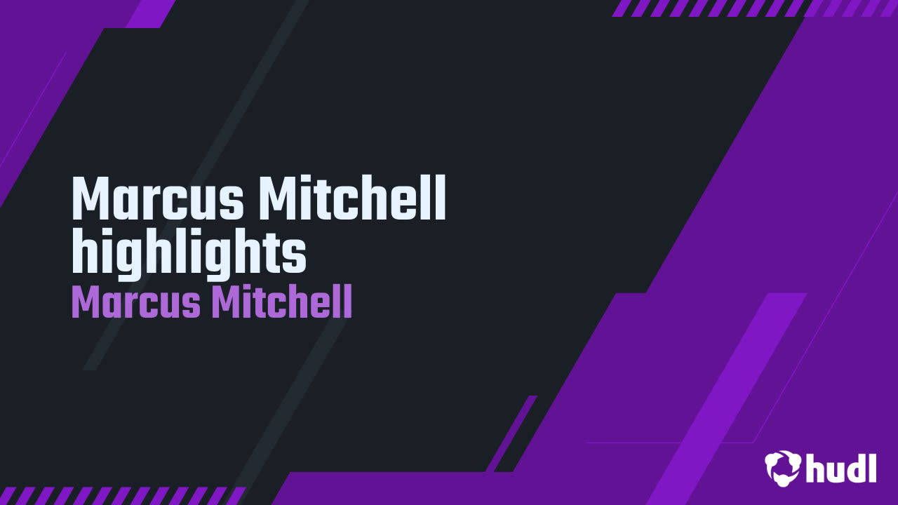 Marcus Mitchell highlights - Marcus Mitchell highlights - Hudl