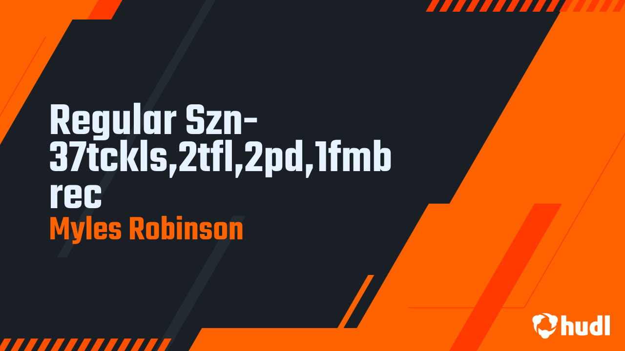 Regular Szn-37tckls,2tfl,2pd,1fmb rec - Myles Robinson highlights - Hudl