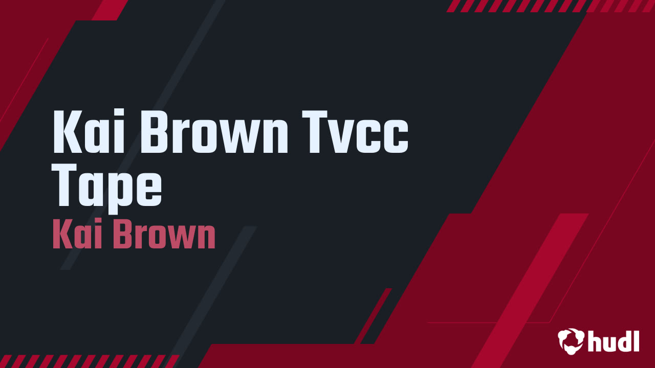 Kai Brown Tvcc Tape - Kai Brown highlights - Hudl
