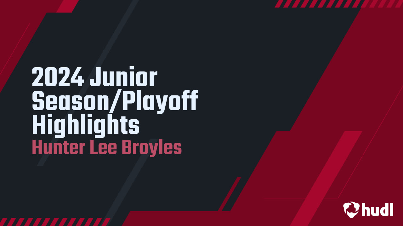 2024 Junior Season/Playoff Highlights - Hunter Lee Broyles highlights - Hudl