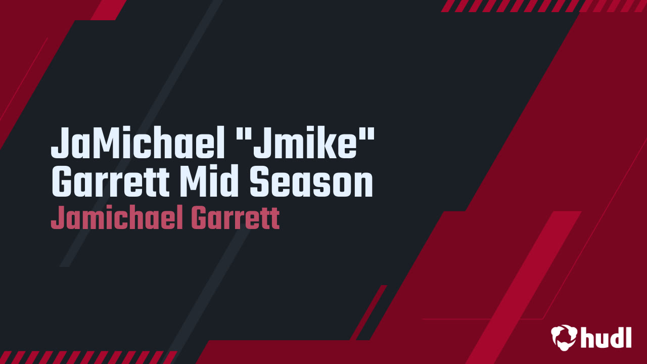 JaMichael "Jmike" Garrett Mid Season - Jamichael Garrett highlights - Hudl