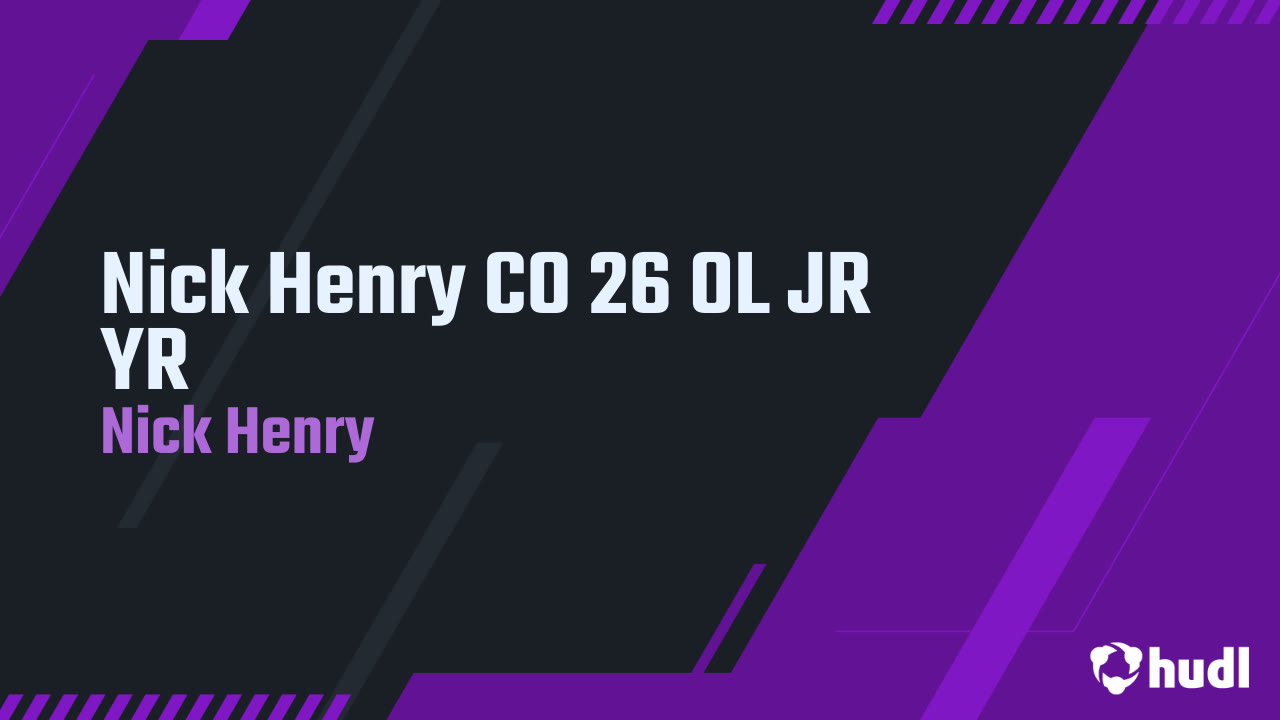 Nick Henry CO 26 OL JR YR - Nick Henry highlights - Hudl