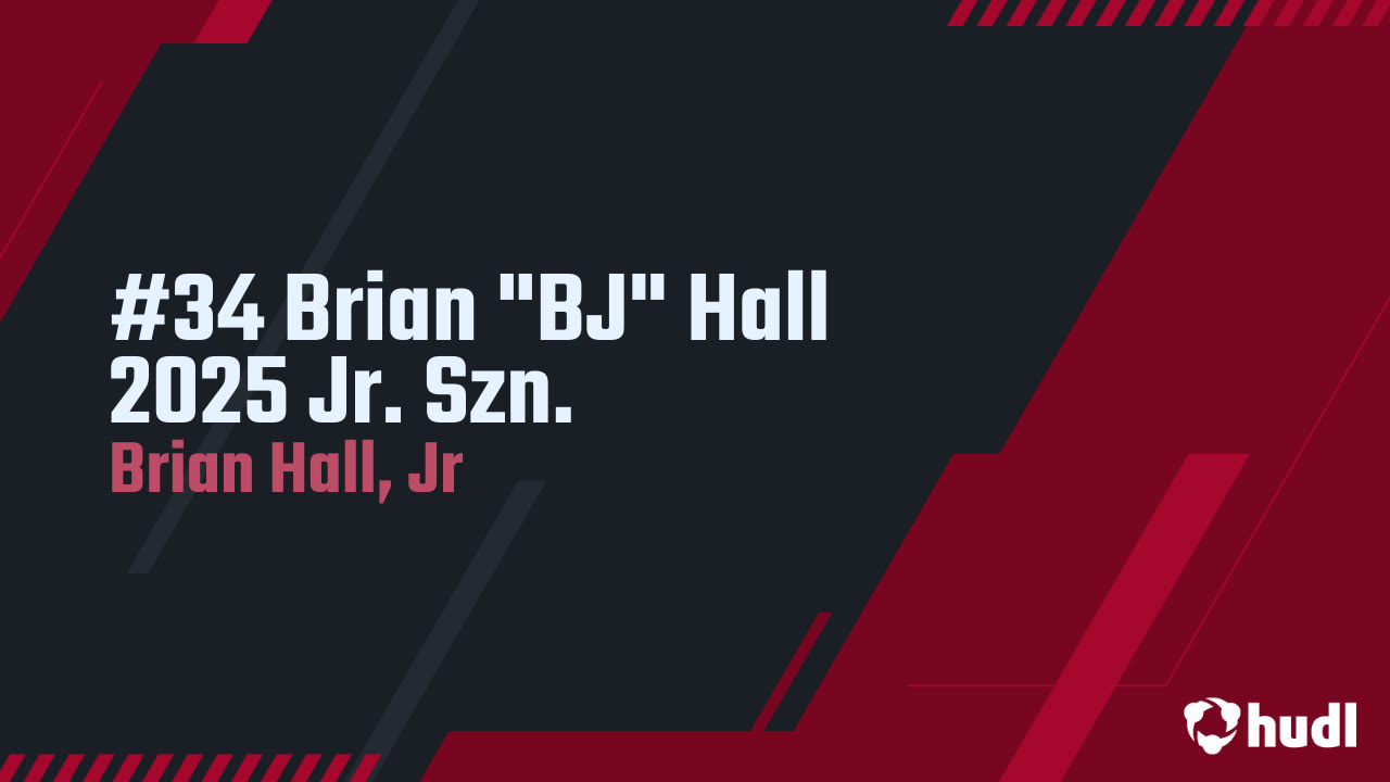 #34 Brian "BJ" Hall 2025 Jr. Szn. - Brian Hall, Jr highlights - Hudl