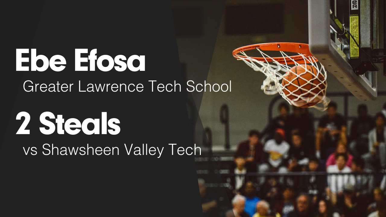 2 Steals vs Shawsheen Valley Tech - Ebe Efosa highlights - Hudl
