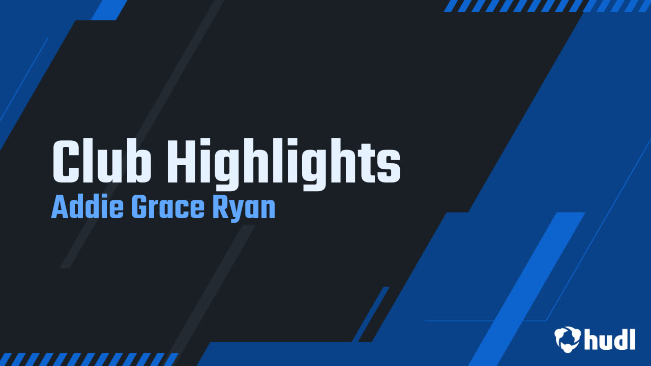 Club Highlights - Addie Grace Ryan highlights - Hudl