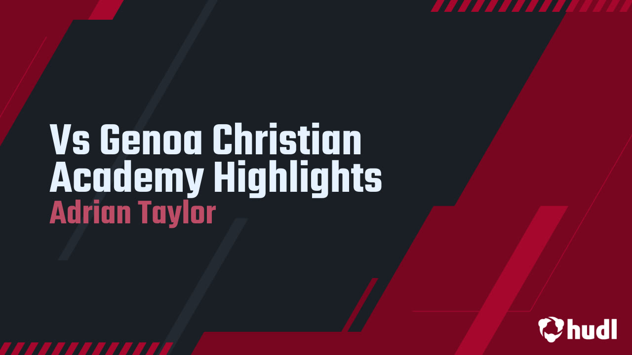 Vs Genoa Christian Academy Highlights - Adrian Taylor highlights - Hudl