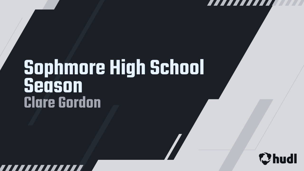 Sophmore High School Season - Clare Gordon highlights - Hudl