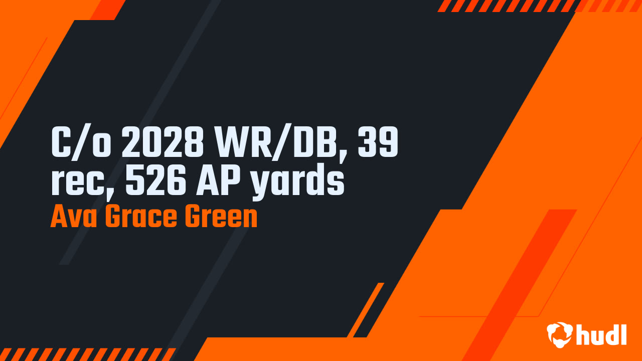 C/o 2028 WR/DB, 39 rec, 526 AP yards - Ava Grace Green highlights - Hudl