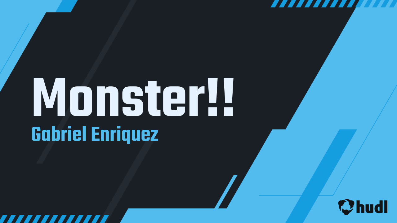 Monster!! - Gabriel Enriquez highlights - Hudl