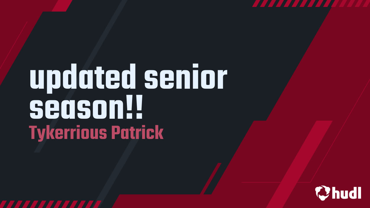 updated senior season!! - Tykerrious Patrick highlights - Hudl