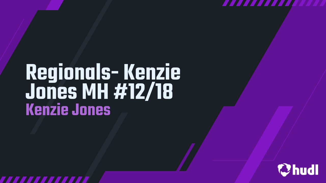 Regionals- Kenzie Jones MH #12/18 - Kenzie Jones highlights - Hudl
