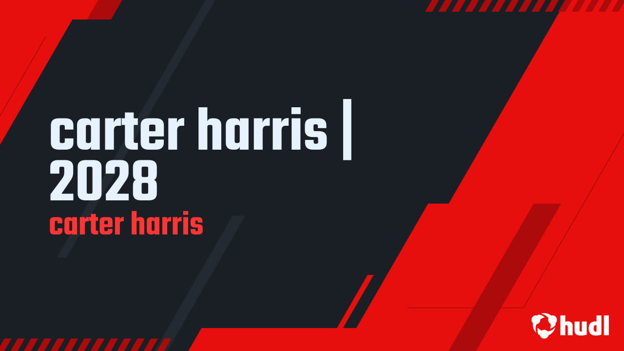 carter harris | 2028 - carter harris highlights - Hudl