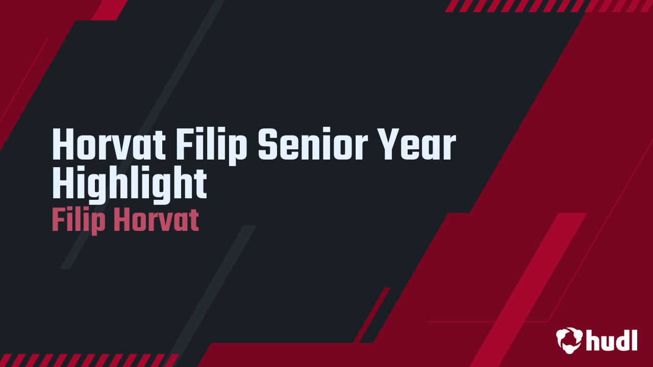 Horvat Filip Senior Year Highlight - Filip Horvat highlights - Hudl