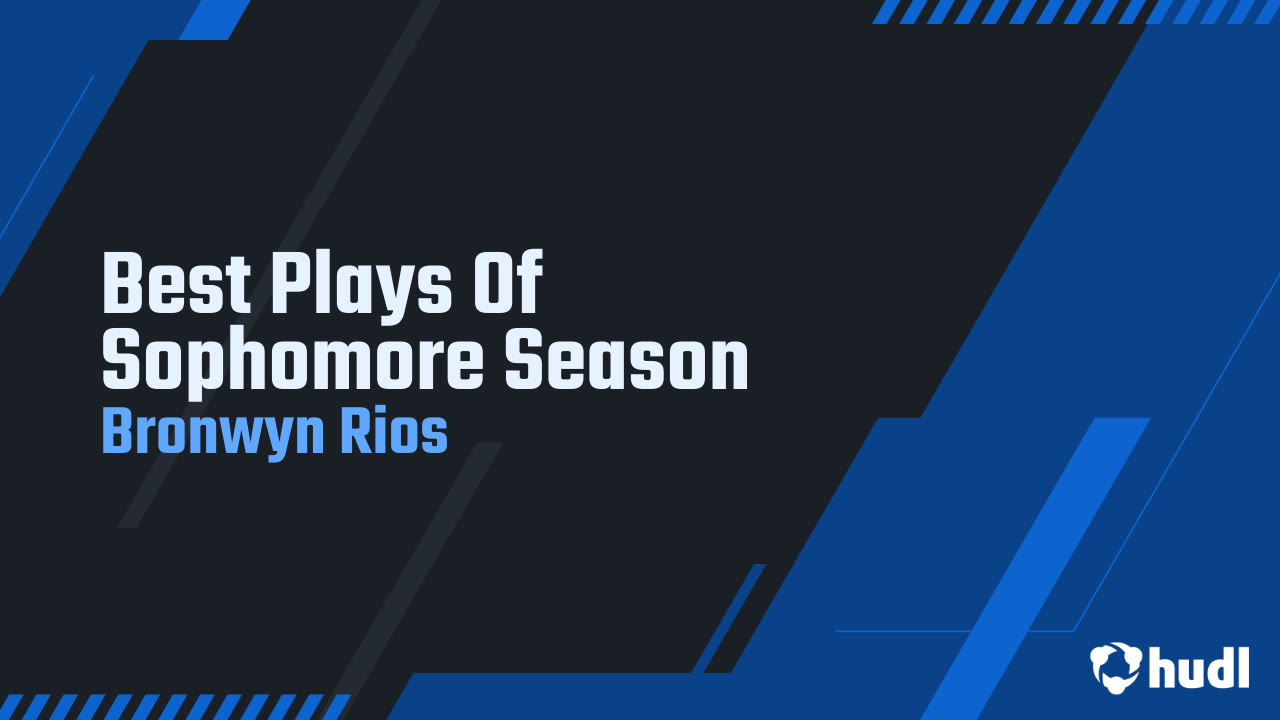 Best Plays Of Sophomore Season - Bronwyn Rios highlights - Hudl
