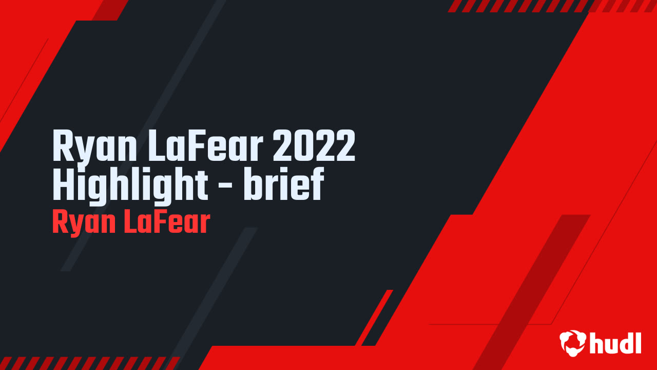 Ryan LaFear 2022 Highlight - brief - Ryan LaFear highlights - Hudl