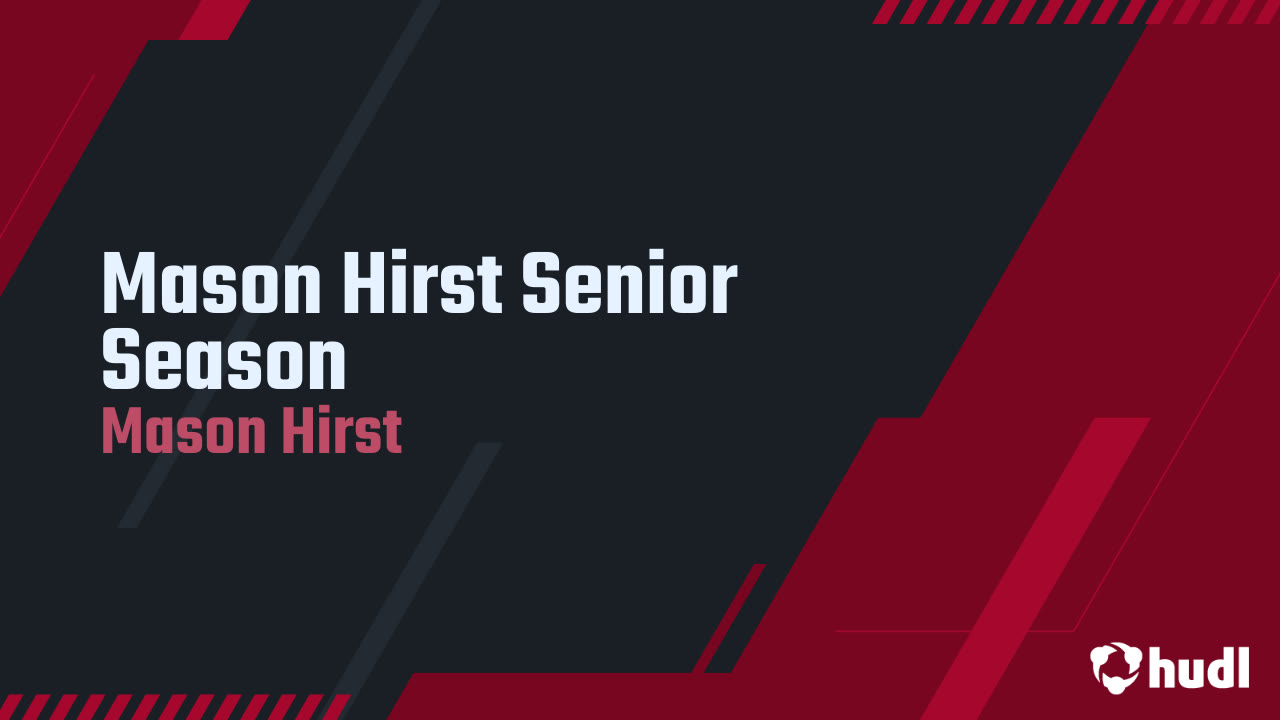 Mason Hirst Senior Season - Mason Hirst highlights - Hudl