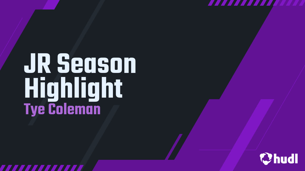 JR Season Highlight - Tye Coleman highlights - Hudl