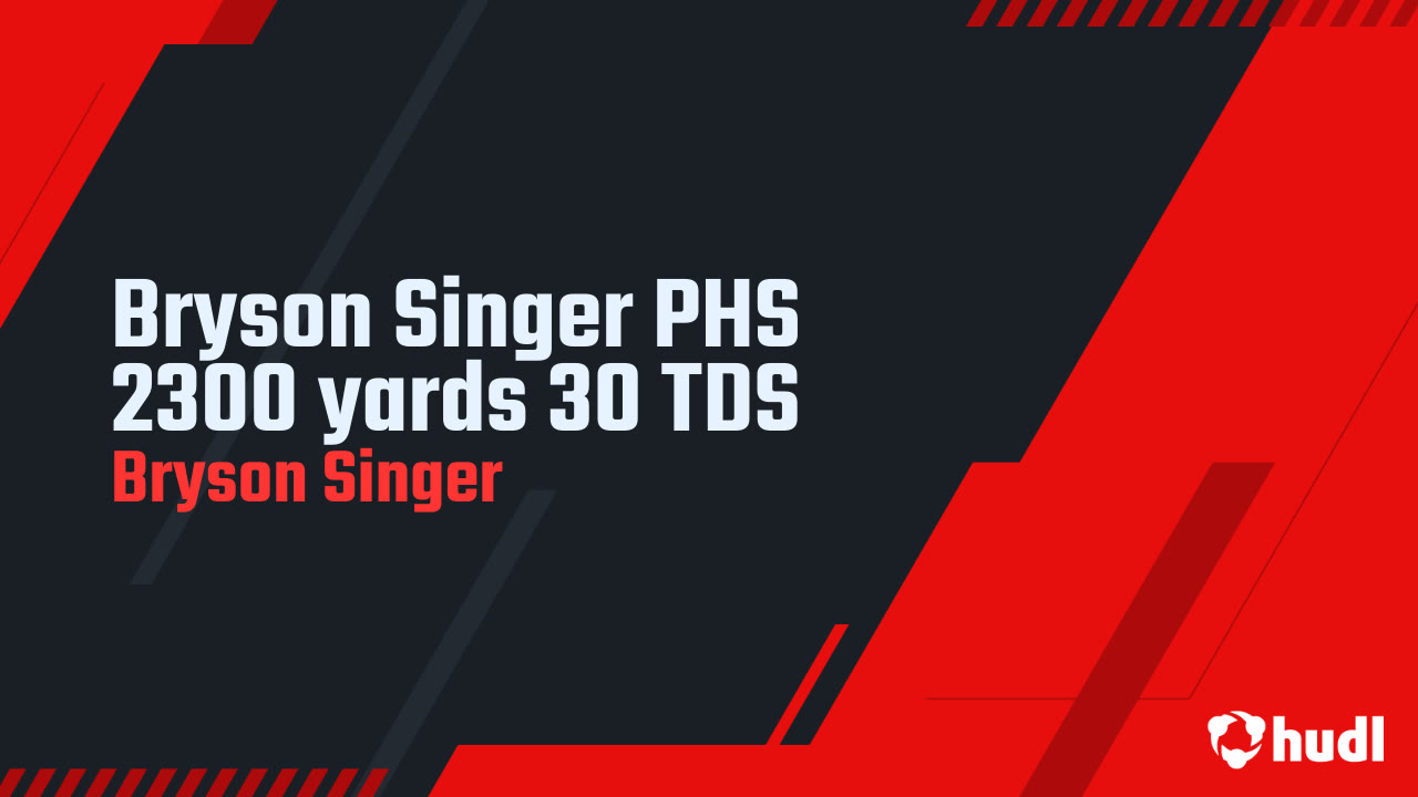 Bryson Singer PHS 2300 yards 30 TDS - Bryson Singer highlights - Hudl